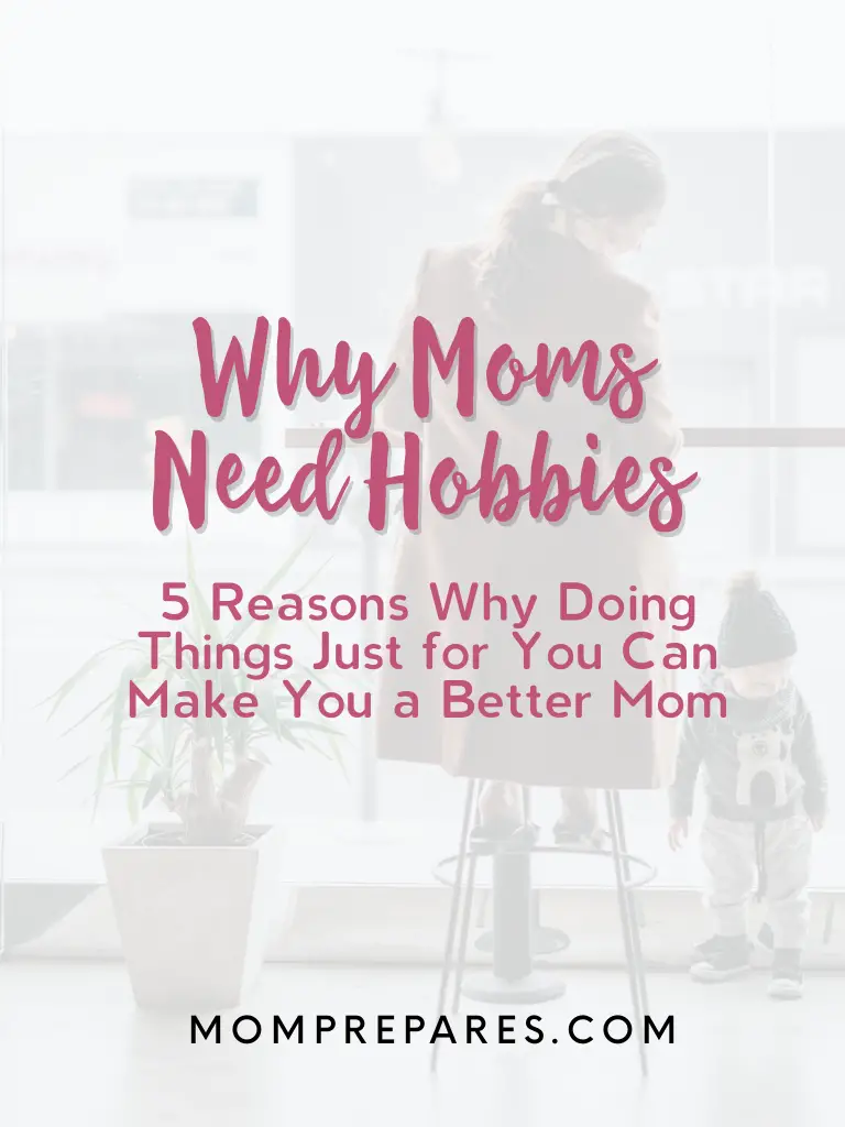 Why Moms Need Hobbies: 5 Reasons Why Doing Things Just For You Can Make ...